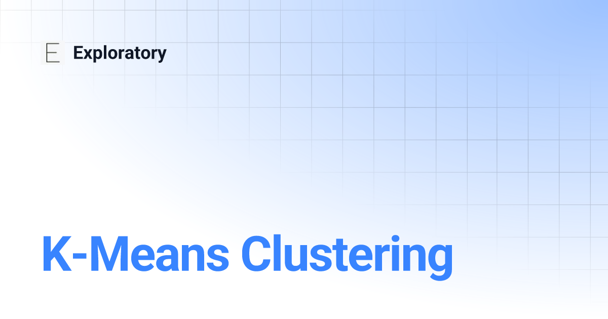K-Means Clustering | Exploratory