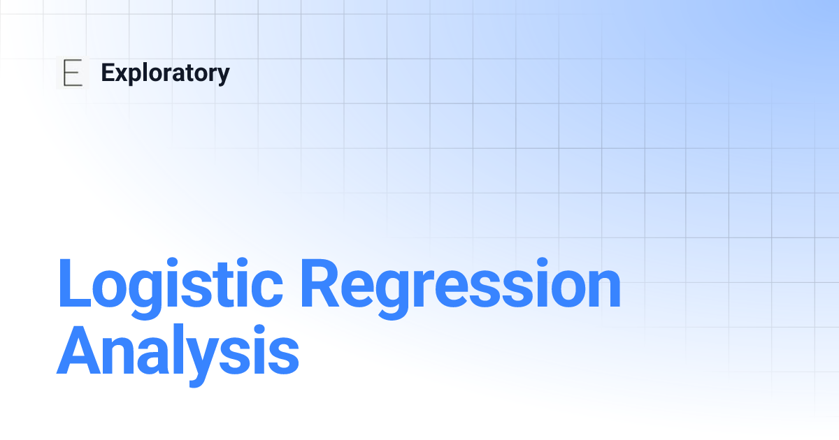 Logistic Regression Analysis | Exploratory