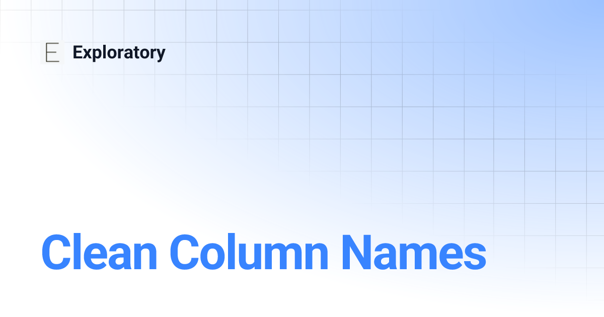 Clean Column Names | Exploratory