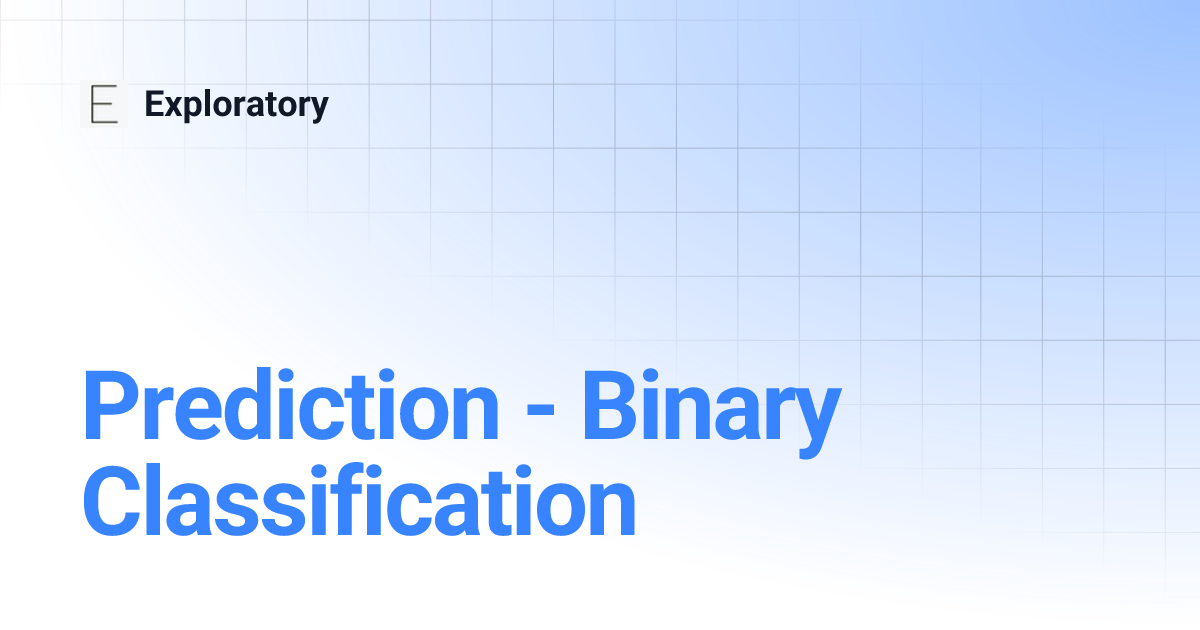 Prediction - Binary Classification | Exploratory