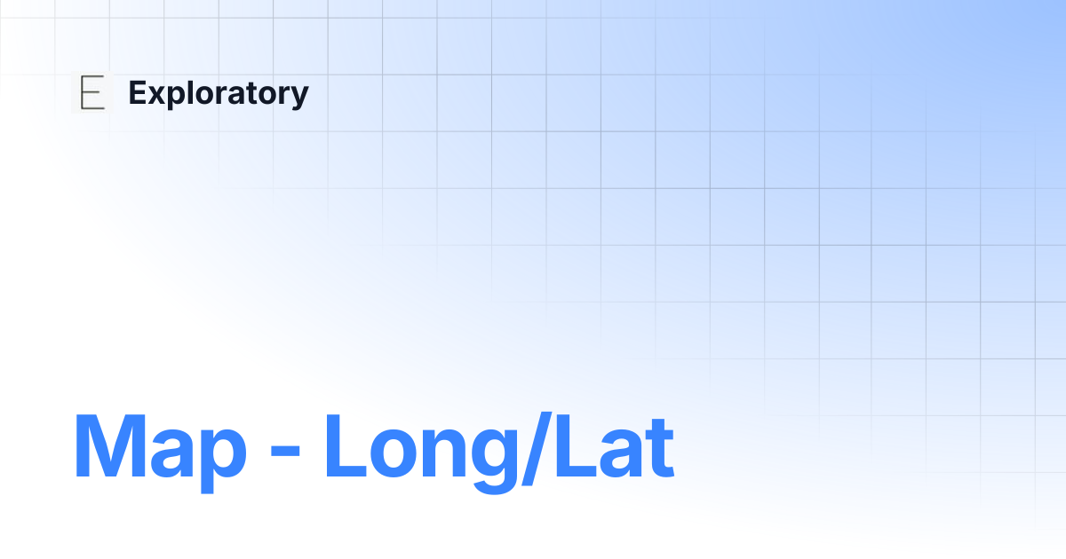 Map - Long/Lat | Exploratory