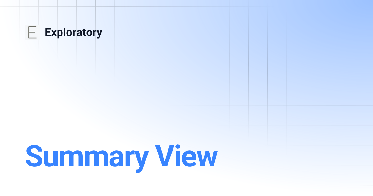Summary View | Exploratory