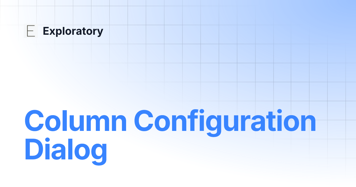 Column Configuration Dialog | Exploratory