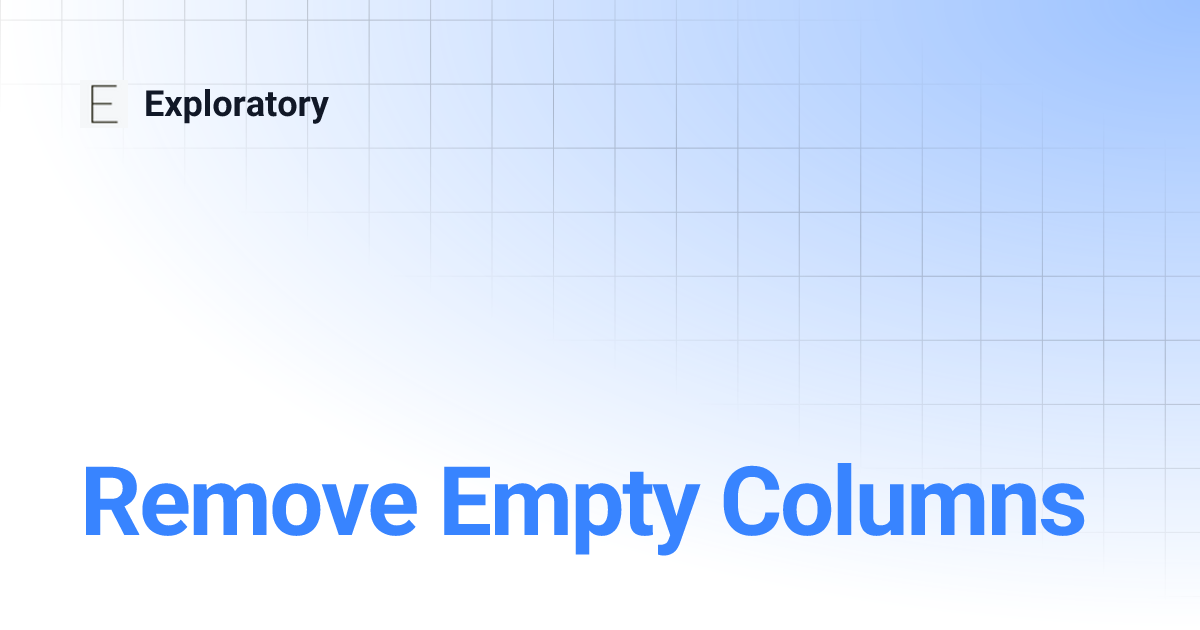 Remove Empty Columns | Exploratory