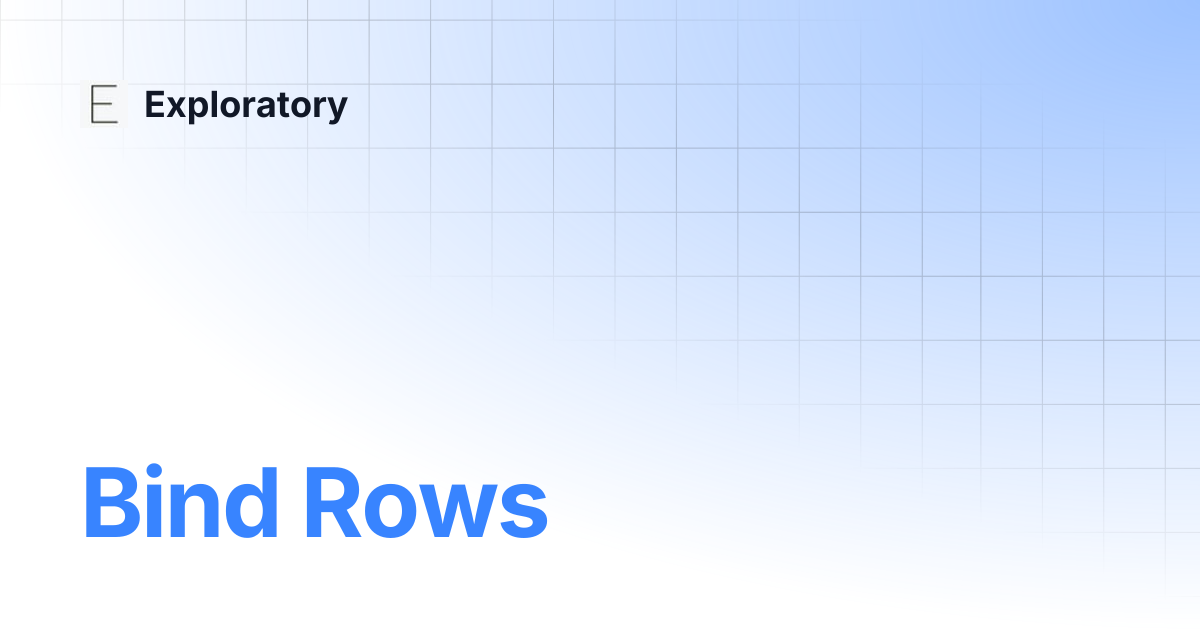 Bind Rows | Exploratory