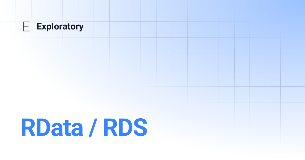 RData / RDS | Exploratory